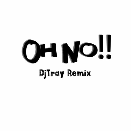 Stream Oh No No - Tik Tok Song (Jersey Club Remix) by Dj Tray | Listen ...
