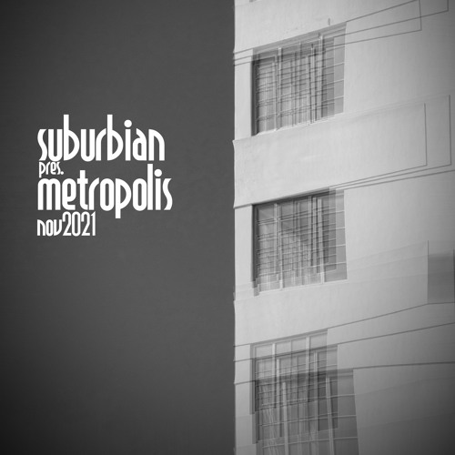 Stream suburbian pres. metropolis - nov 2021 by alex paun / suburbian ...