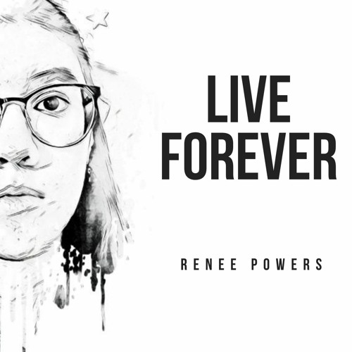 Stream Live Forever by Renee Powers | Listen online for free on SoundCloud