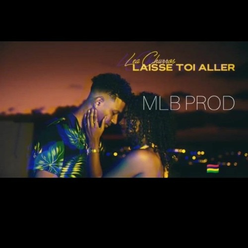 Stream Laisse Toi Aller Mlb Prod Zouk Remix Ft LÉa Churros Mp3 By
