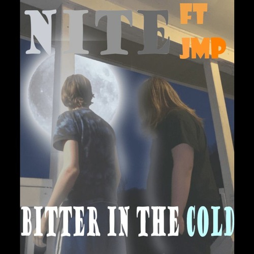 Stream Nite | Listen to Bitter In The Cold FT: JMP playlist online for ...