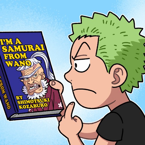 Stream episode Episode 698, “I’m (Not) a Samurai From Wano” by The One ...