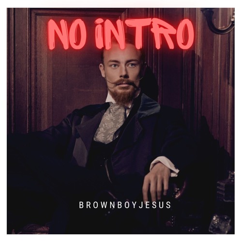 Stream No Intro by BrownBoyJesus | Listen online for free on SoundCloud