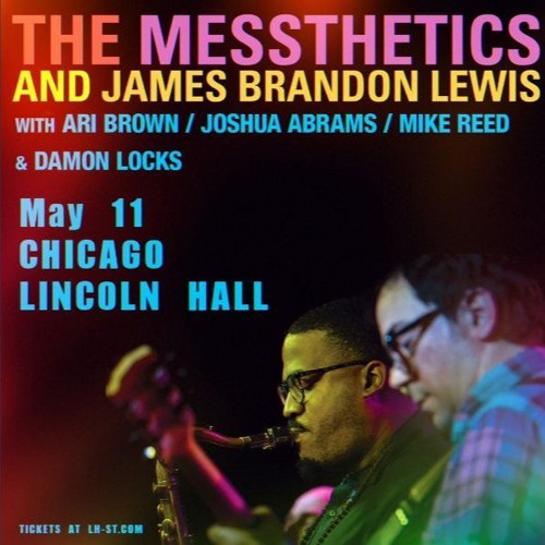 Stream The Messthetics & James Brandon Lewis 5/11/24 Chicago, IL ...