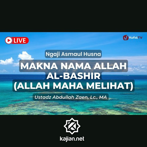 Stream Makna Nama Allah Al-Bashir (Allah Maha Melihat) - Ustadz ...