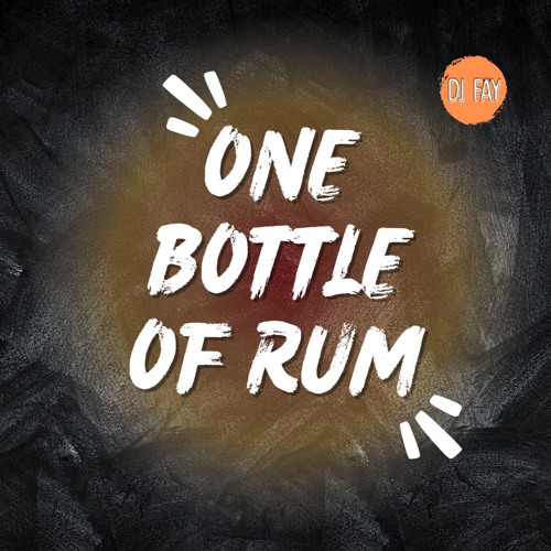Stream ONE BOTTLE OF RUM.. groovy/zess/dennery by DJFAY | Listen online ...