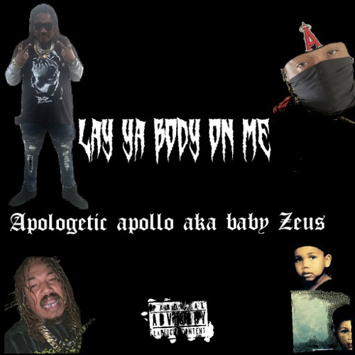 Stream Lay Ya Body On Me - APOLLO aka Baby Zeus (prod. Ac3 x apollo x ...