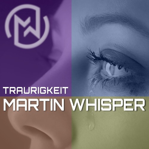Stream Martin Whisper - Traurigkeit (Sadness) by Martin Whisper ...