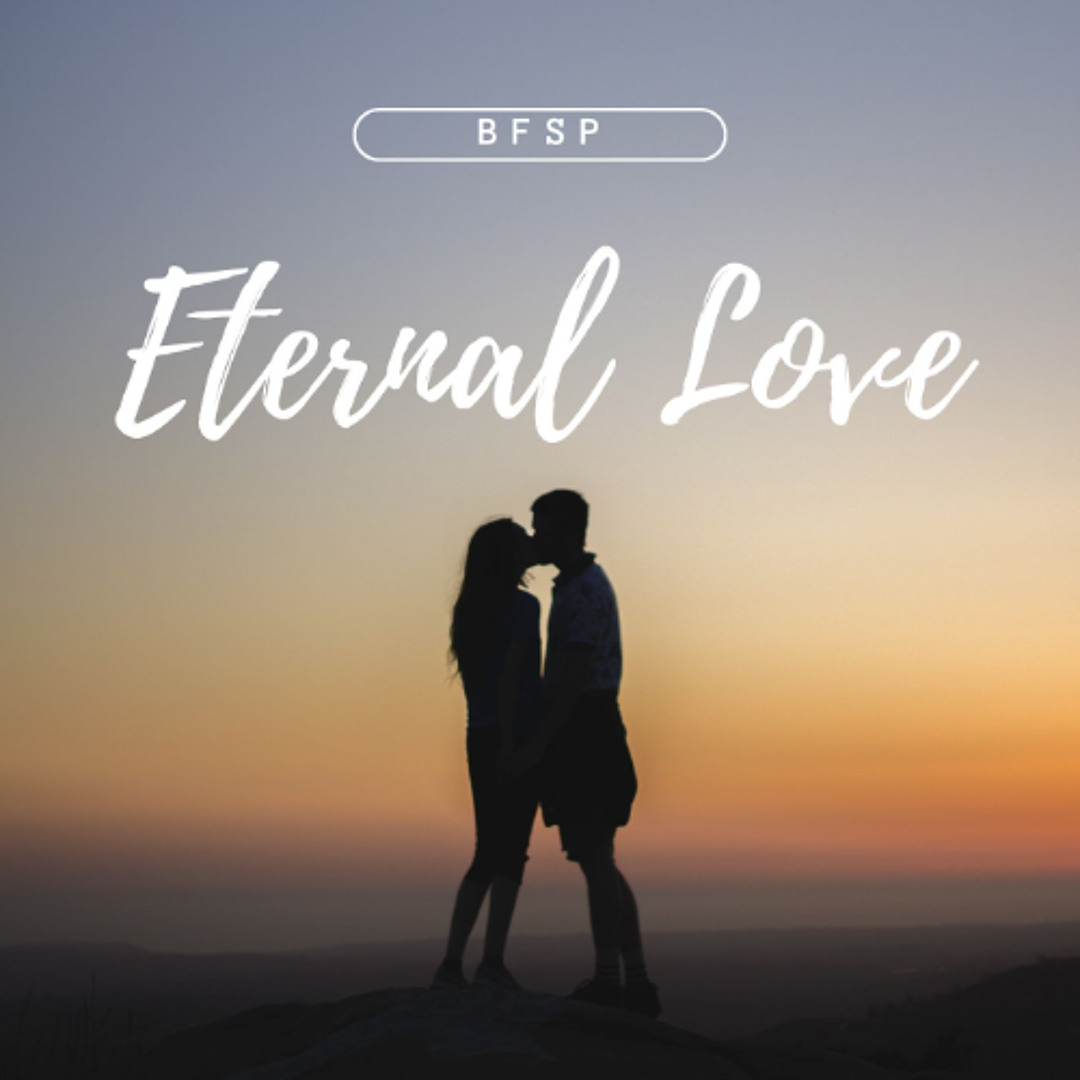 Stream BFSP - Eternal Love by BFSP | Listen online for free on SoundCloud