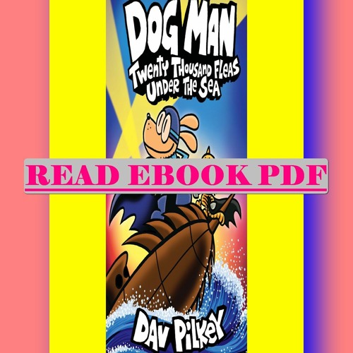 Stream Read [ebook] [pdf] Dog Man Twenty Thousand Fleas Under the Sea ...