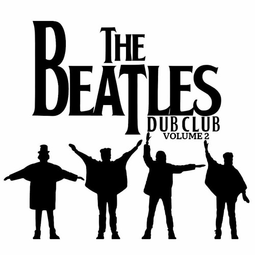 Stream The Beatles Dub Club Vol. 2 by The Beatles Dub Club | Listen ...