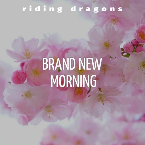 Stream 🆕 Brand new morning by Riding Dragons | Listen online for free ...