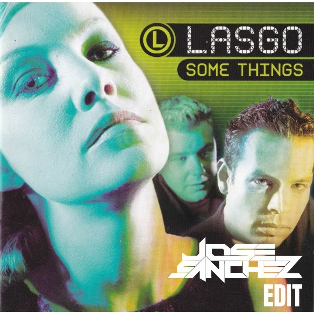 Stream Lasgo - Some Things - Jose Sanchez edit by Jose Sanchez | Listen ...