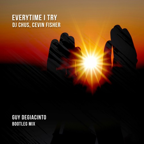 Stream EVERYTIME I TRY (GUY DEGIACINTO BOOTLEG MIX) by Gaurèle | Listen ...