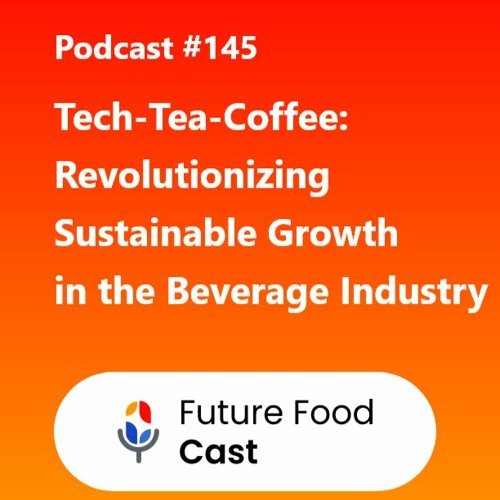 Stream episode FFC #podcast 145- Tech - Tea - Coffee Revolutionizing ...