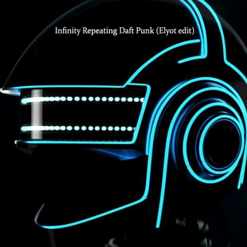 Stream Infinity Repeating - Daft Punk (Elyot edit) by El YoT | Listen ...