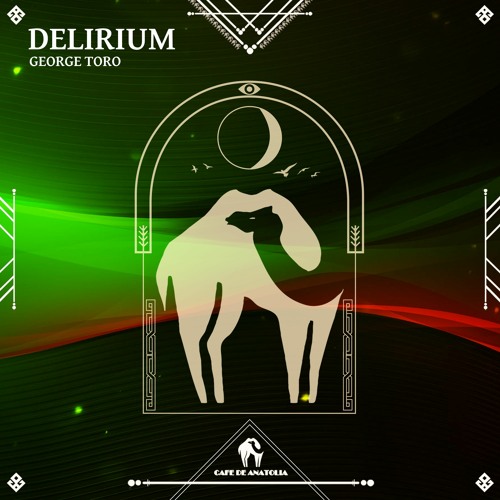 Stream George Toro - Delirium (Cafe De Anatolia) by Cafe De Anatolia ...