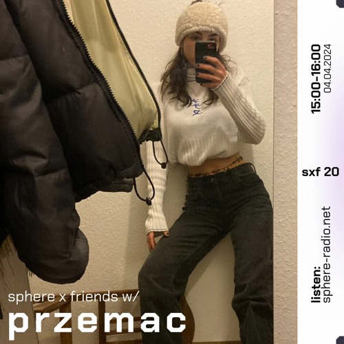 Stream sphere x friends #20 - przemac - 04.04.2024 by Sphere Radio ...
