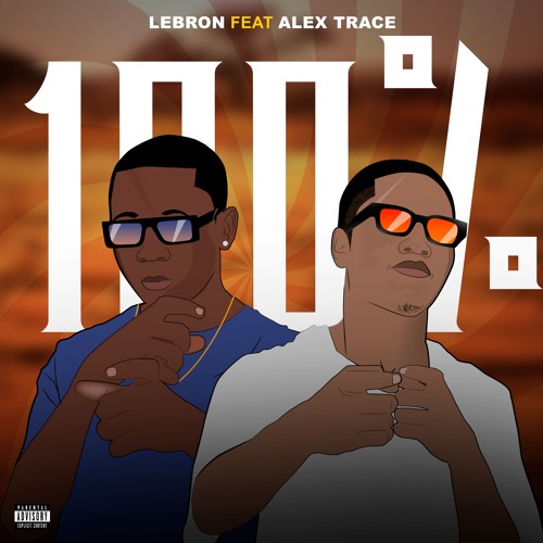 Stream Lebron & Alex Trace - 100% by BANGER MUZIK BLOGUER | Listen ...