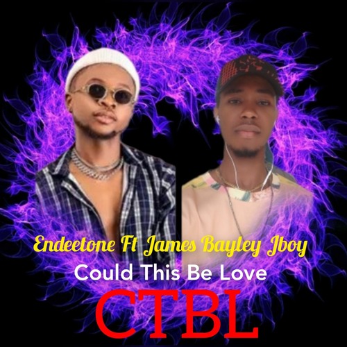 Stream CTBL Could This Be Love - Endeetone Ft. James Bayley Jboy.wav by ...