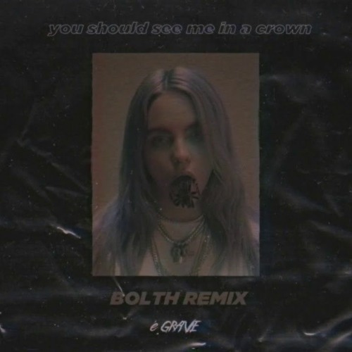 Stream Billie Eilish - You Should See Me In A Crown (bolth Bootleg) by ...
