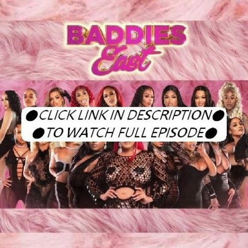 Stream episode Baddies East Season 1 Episode 11 | FuLLEpisode -2995298 ...