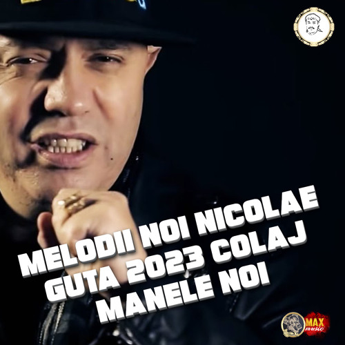 Stream CELE MAI FRUMOASE MANELE NICOLAE GUTA 2024 by Nicolae Guță ...