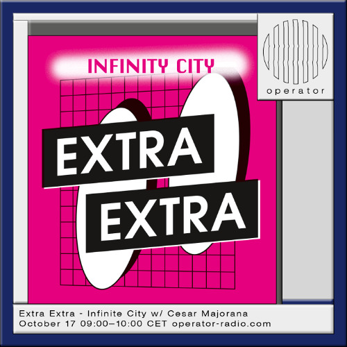 Listen to playlists featuring Extra Extra - Infinite City w/ Cesar ...