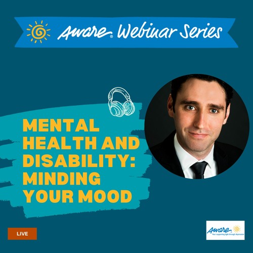 Stream Mental Health and Disability: Minding Your Mood | Aware Webinar by Aware | Listen online ...