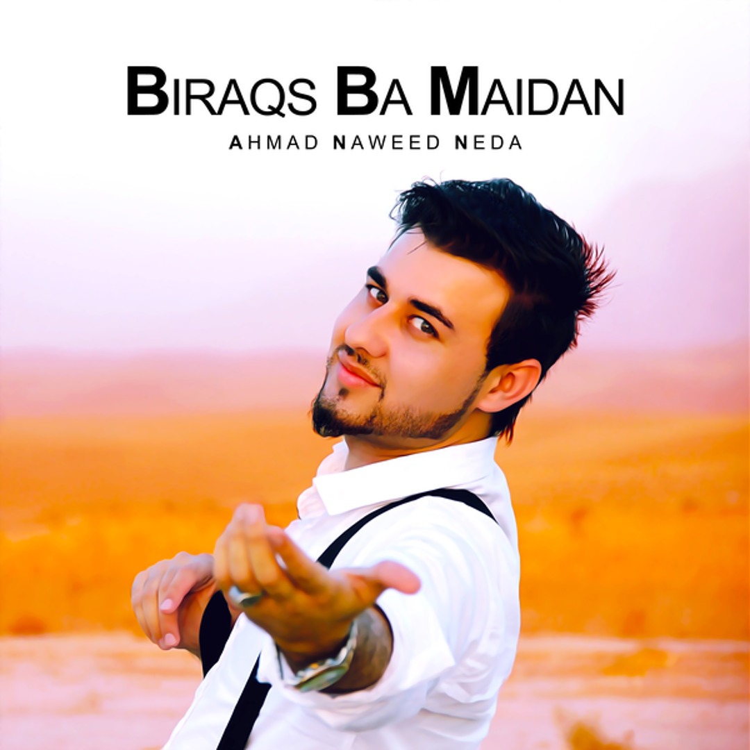 Stream Biraqs Ba Maidan by Ahmad Naweed Neda | Listen online for free ...