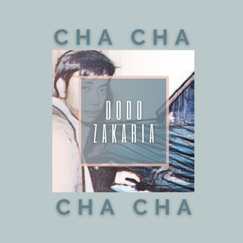 Stream Cha Cha by Dodo Zakaria | Listen online for free on SoundCloud