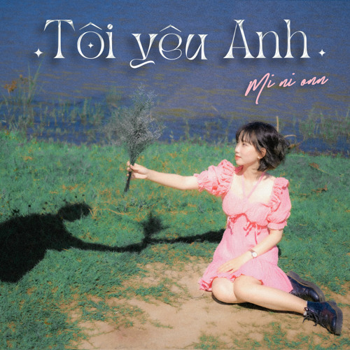 Stream Tôi Yêu Anh by MINIONN | Listen online for free on SoundCloud