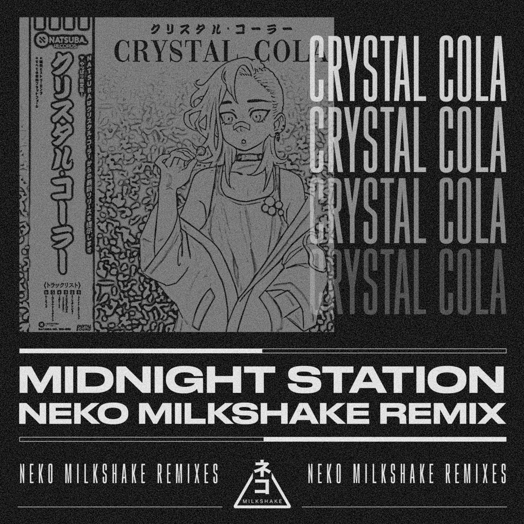 Stream Midnight Station - Crystal Cola [Neko Milkshake Remix] by Neko ...