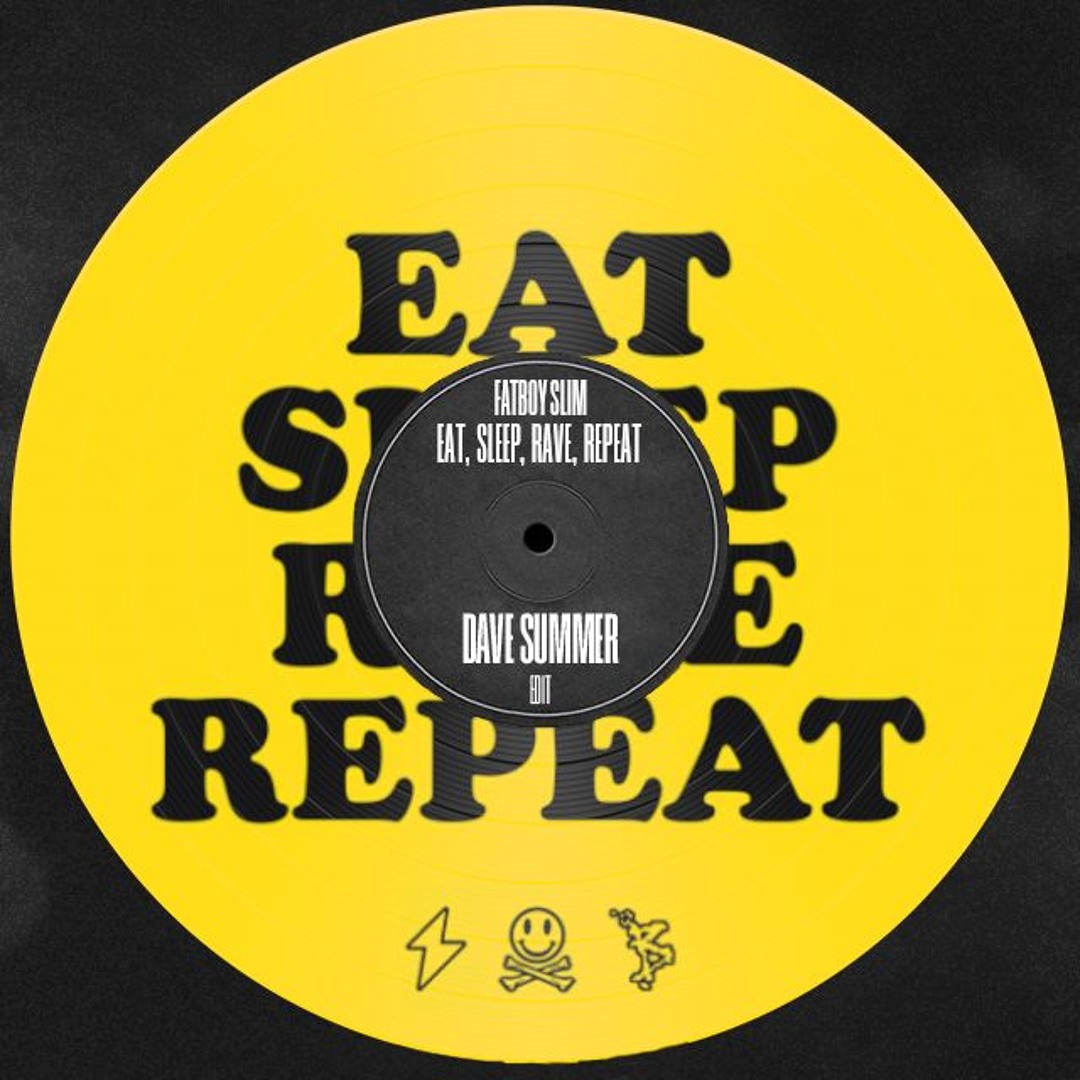 Stream Eat, Sleep, Rave, Repeat (Dave Summer Edit) by DAVE SUMMER ...