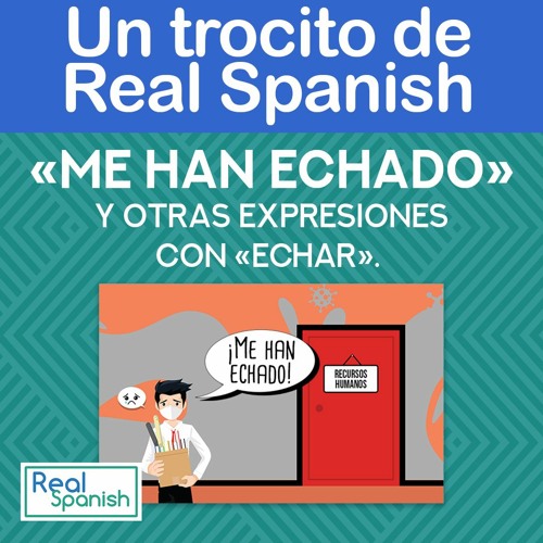 Stream episode «Me han echado» y otras expresiones con «echar» by Real ...