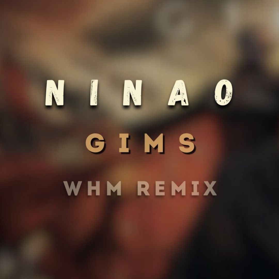 Stream GIMS - NINAO (WHM Remix) by whm_mix | Listen online for free on ...