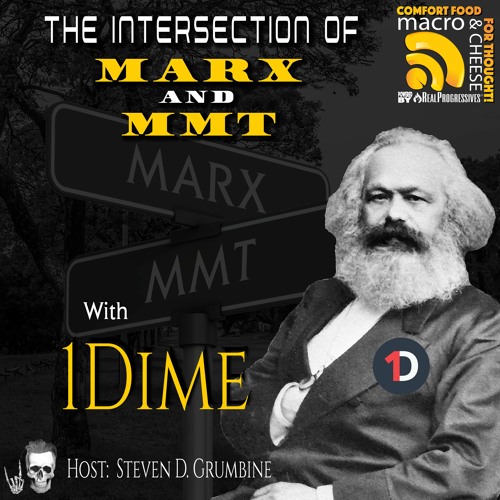 Stream The Intersection of Marx and MMT with 1Dime by Macro n Cheese ...