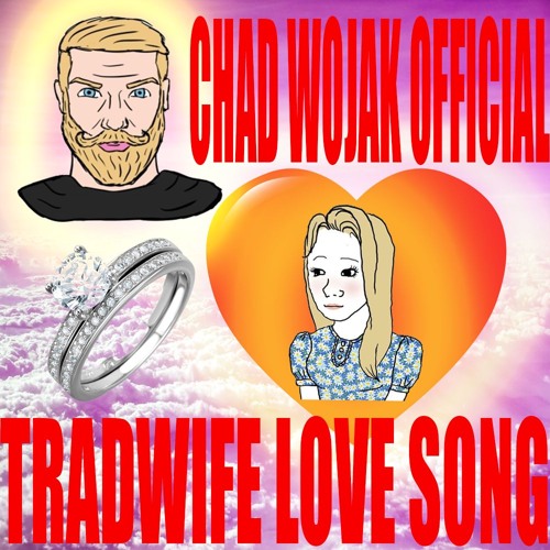 Stream tradwife love song by Chad Wojak Official | Listen online for ...