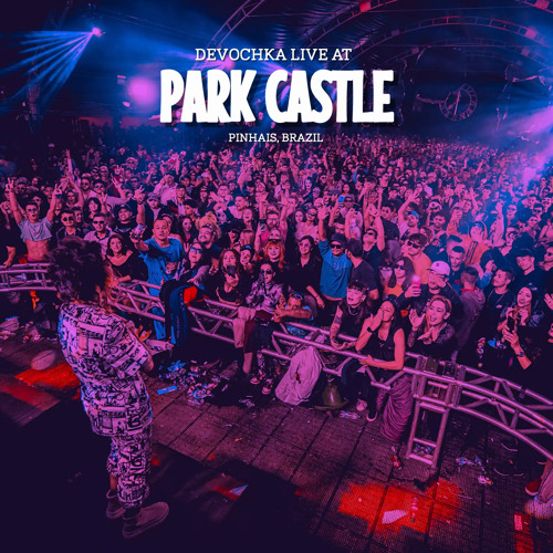 Stream DEVOCHKA live @ PARK Castle 2022 (Pinhais, Brazil) by Devochka ...