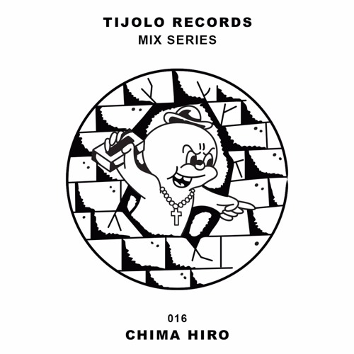 Stream Mix Series - 016 CHIMA HIRO by Tijolo Records | Listen online for free on SoundCloud