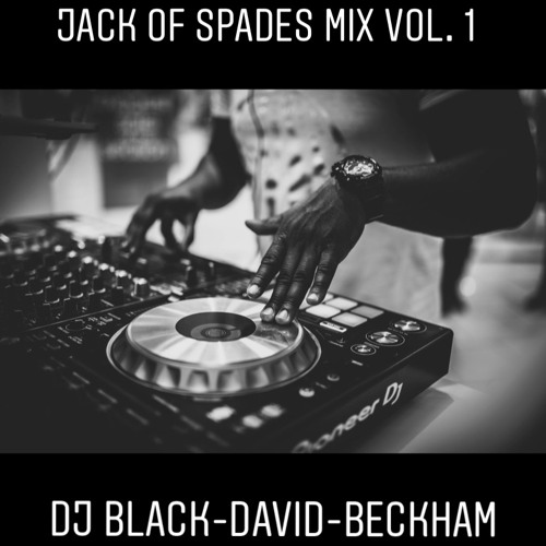 Stream Beckham's Jack of Spades Mix Vol. 1 (Explicit) by DJ Black-David ...