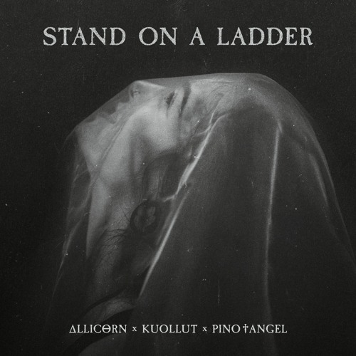 Stream ΔLLICΘRN x Kuollut x Pino†Angel - Stand On A Ladder by Untitled ...