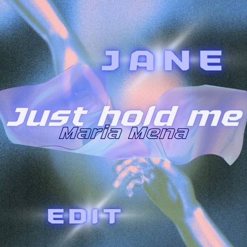 Stream [PREMIERE] Maria Mena - Just Hold Me (JANE EDIT) by 🌹 ...