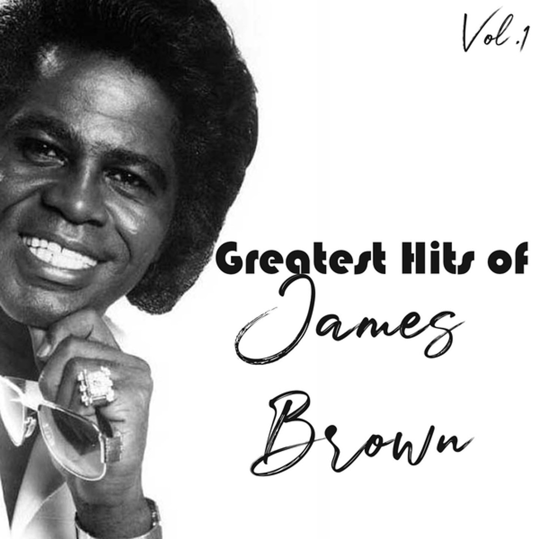 Stream James Brown | Listen to Greatest Hits of James Brown, Vol.1 ...