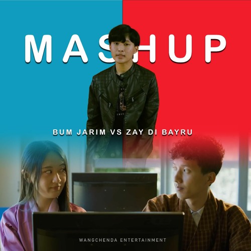 Stream Bum Jarim Vs Zay Di Bayru - MASHUP | Bhutanese Song. by WangChenDa Entertainment | Listen ...