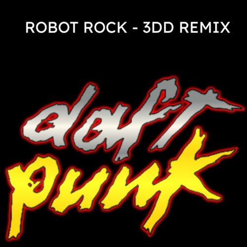 Stream Robot Rock - Daft Punk (3dd Remix) by 3DD | Listen online for ...