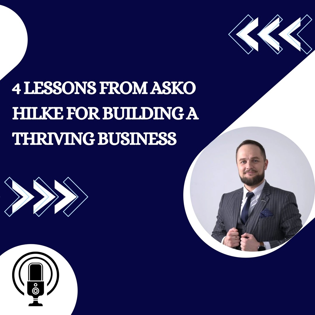 Stream 4 Lessons From Asko Hilke For Building A Thriving Business by Asko Hilke | Listen online ...