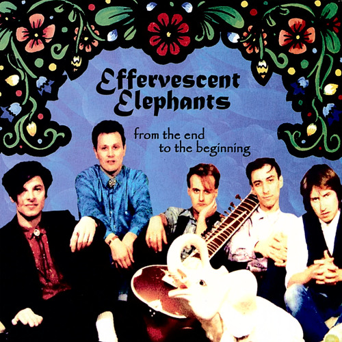 Stream Effervescent Elephants | Listen to From the End to the Beginning ...