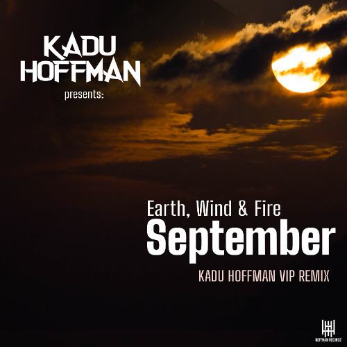 Stream Earth, Wind & Fire - September (Kadu Hoffman Vip Remix) by Kadu ...