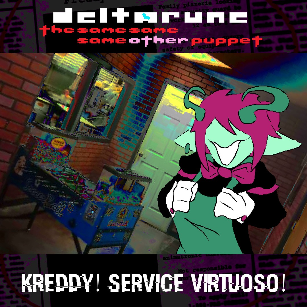 Listen to Kreddy! Service Virtuoso! - [Deltarune; The Same Same Same ...